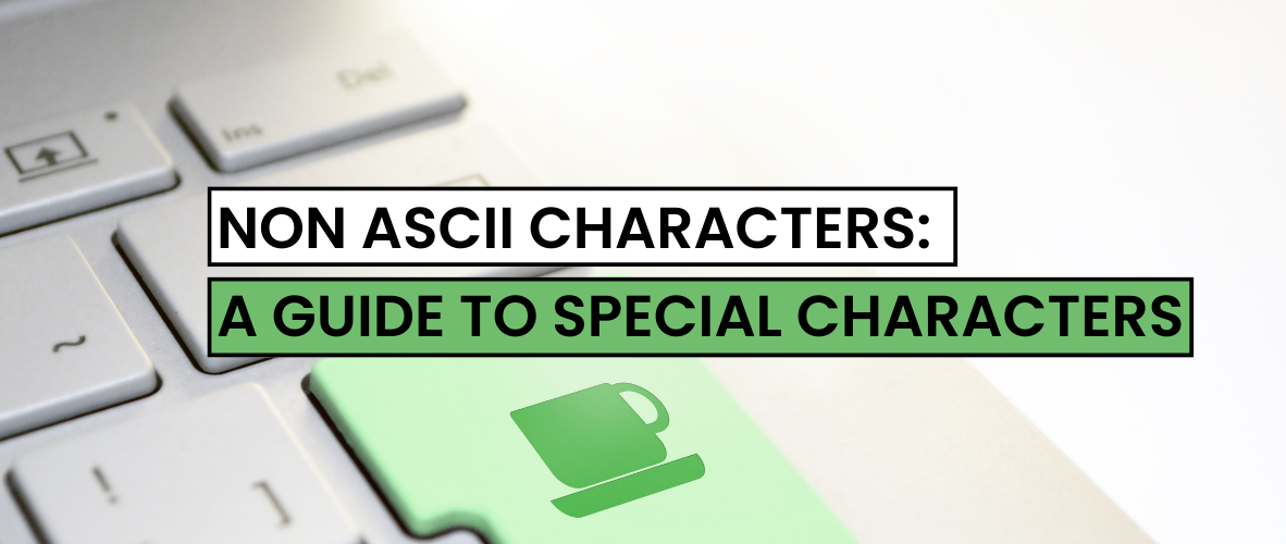 Non ASCII Characters A Guide To Special Characters And Site Problems
