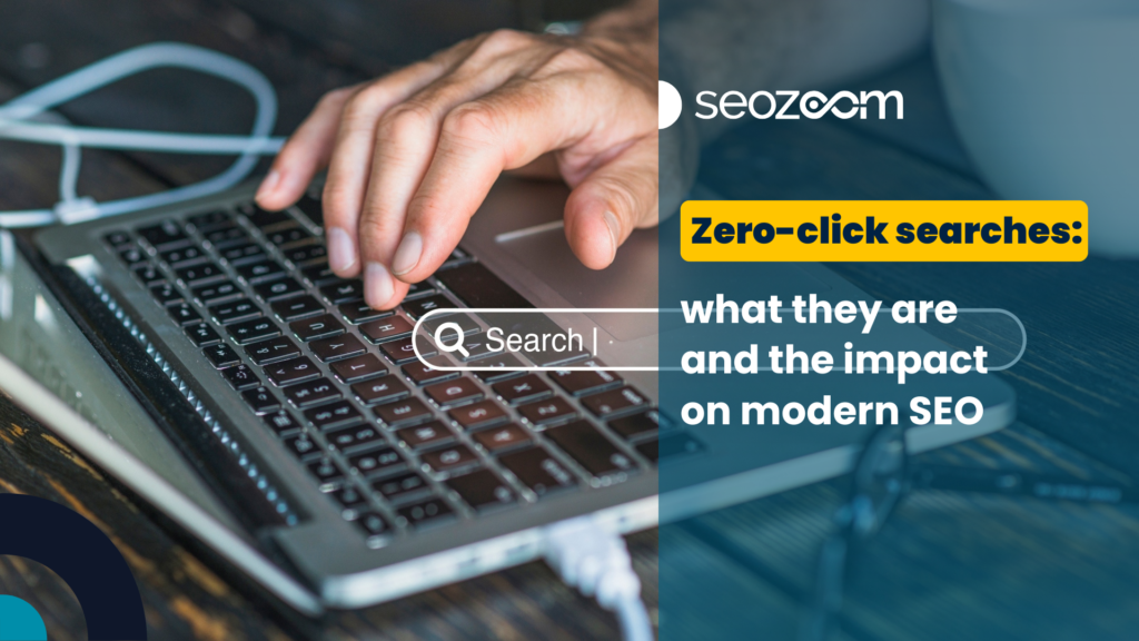 Zero-click searches: what they are and SEO impact